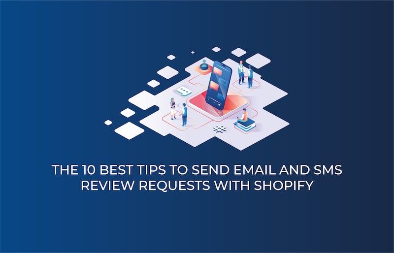 10 Best Tips To Send Email & SMS Review Requests on Shopify