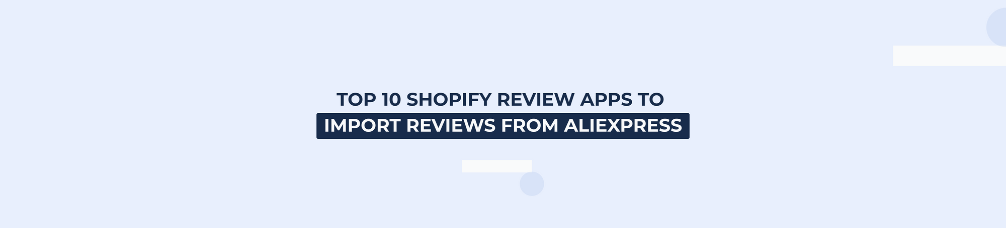 Top 10 Shopify Apps to Import AliExpress Reviews In 2023