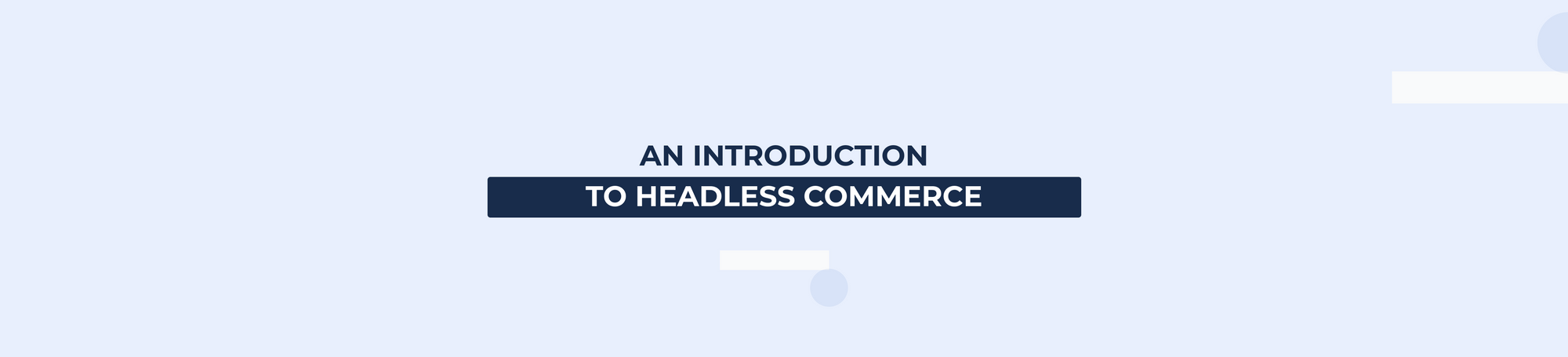What is Headless Commerce? - 2023 Guide